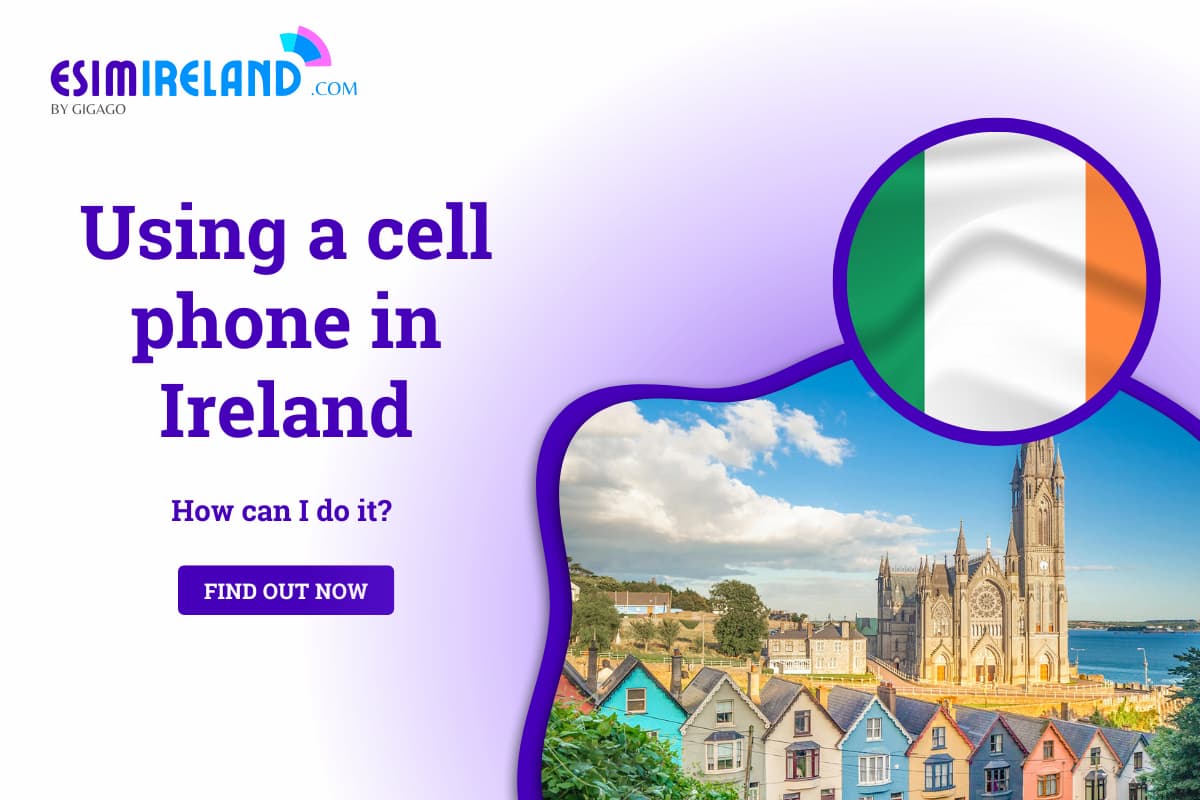 Using A Cell Phone in Ireland - How Can I Do It?
